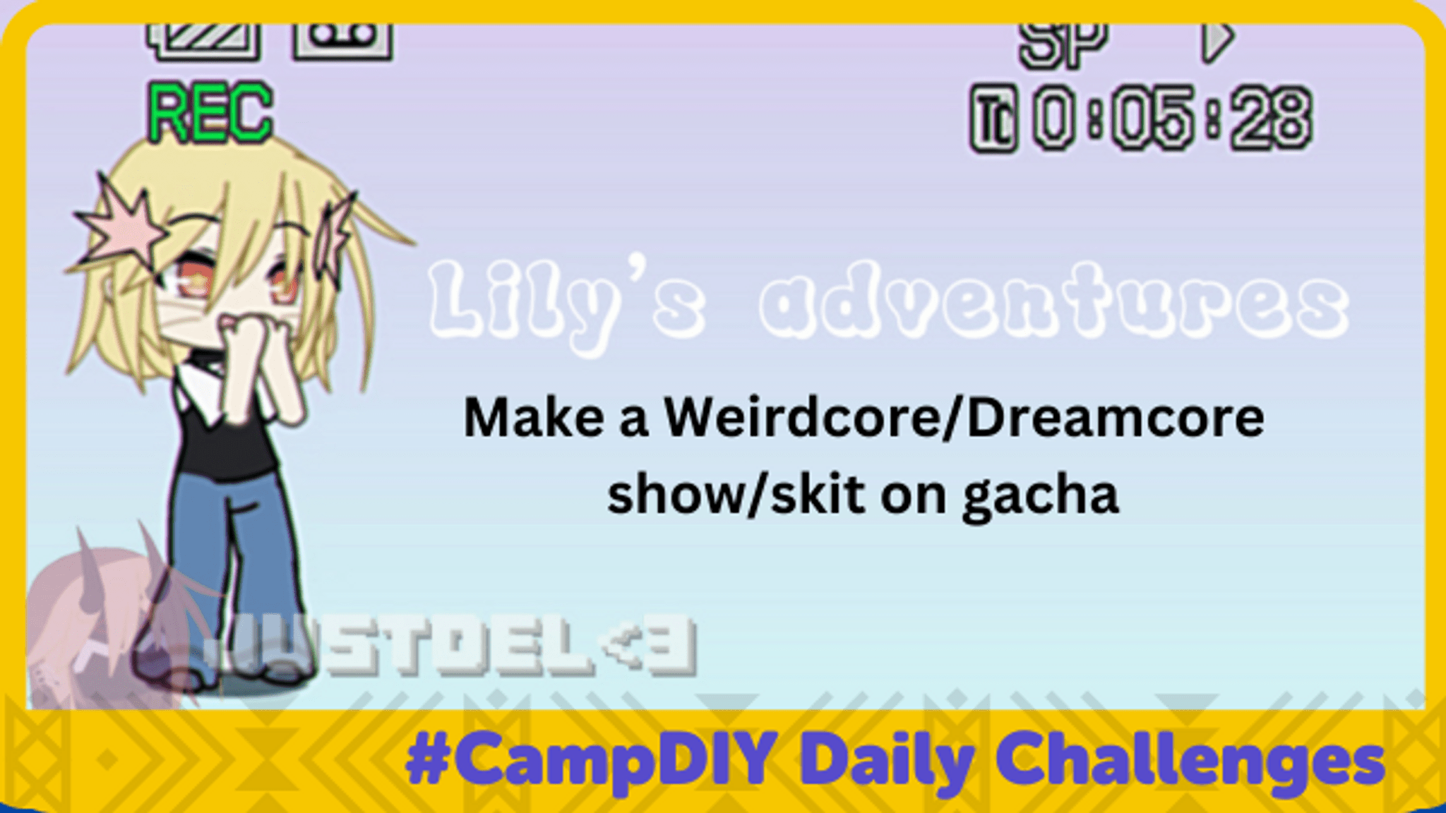 How to #CampDIY Day 56: Make a Weirdcore/Dreamcore show/skit on gacha w ...